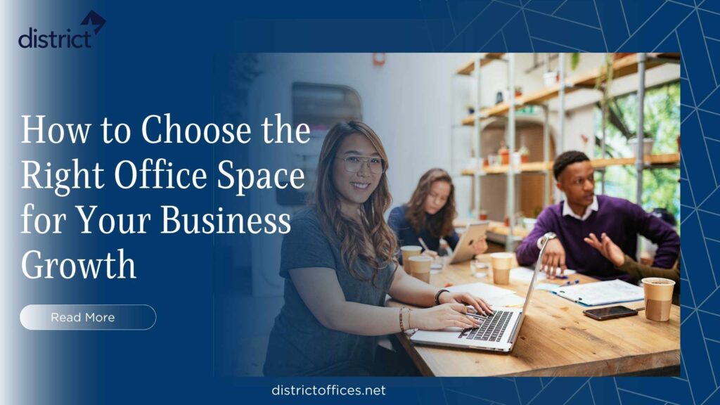 How to Choose the Right Office Space for Your Business - District Offices